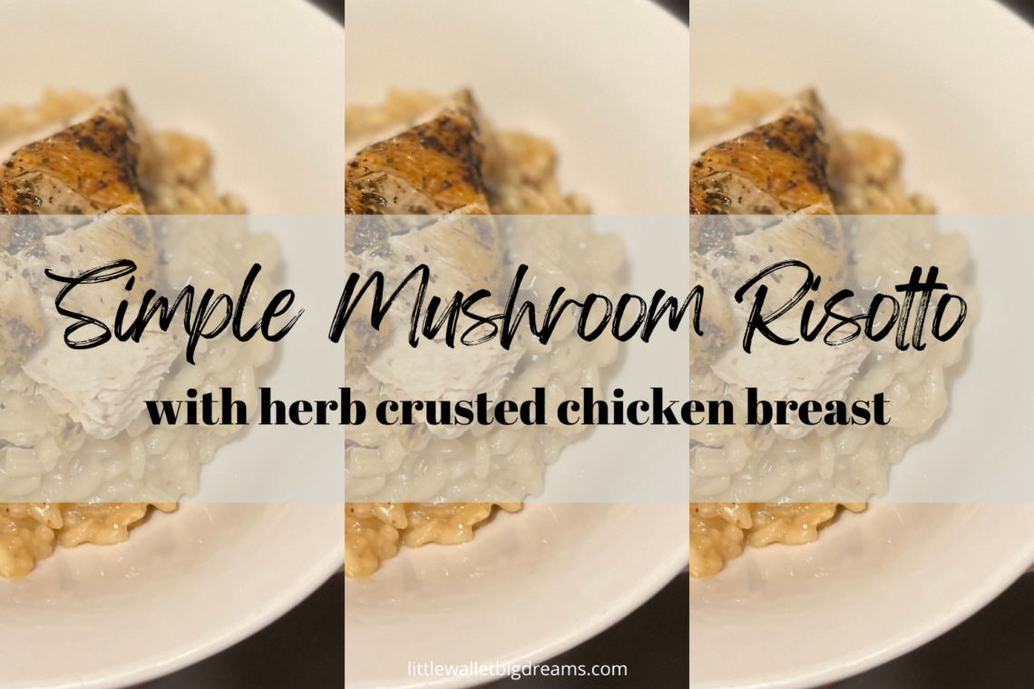 Simple Mushroom Risotto with Herb Crusted Chicken